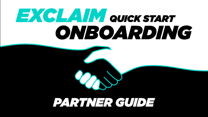 Maximizing Success with Exclaim: An Onboarding Guide for Partners - Exclaim